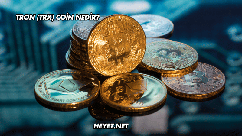 Tron (TRX) Coin Nedir? - Heyet